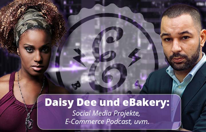 Daisy Dee und eBakery: Social Media Projekte, E-Commerce Podcast, uvm ...