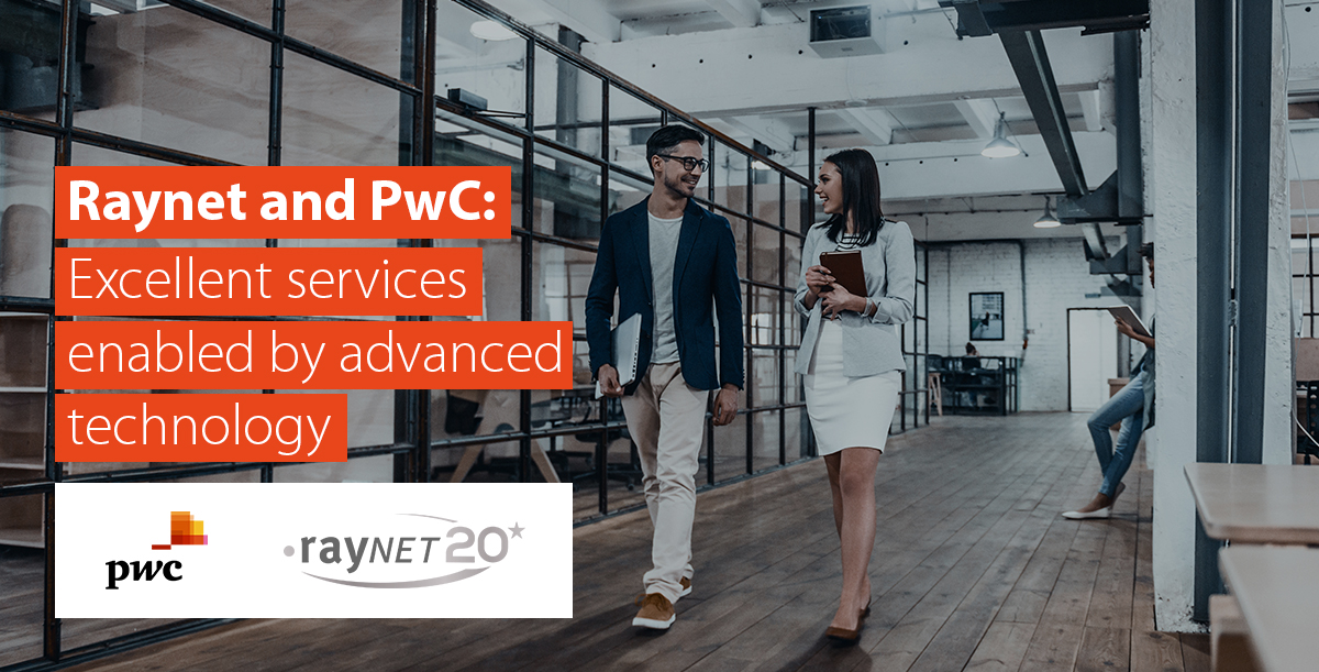 Raynet and PwC: Excellent services enabled by advanced technology ...