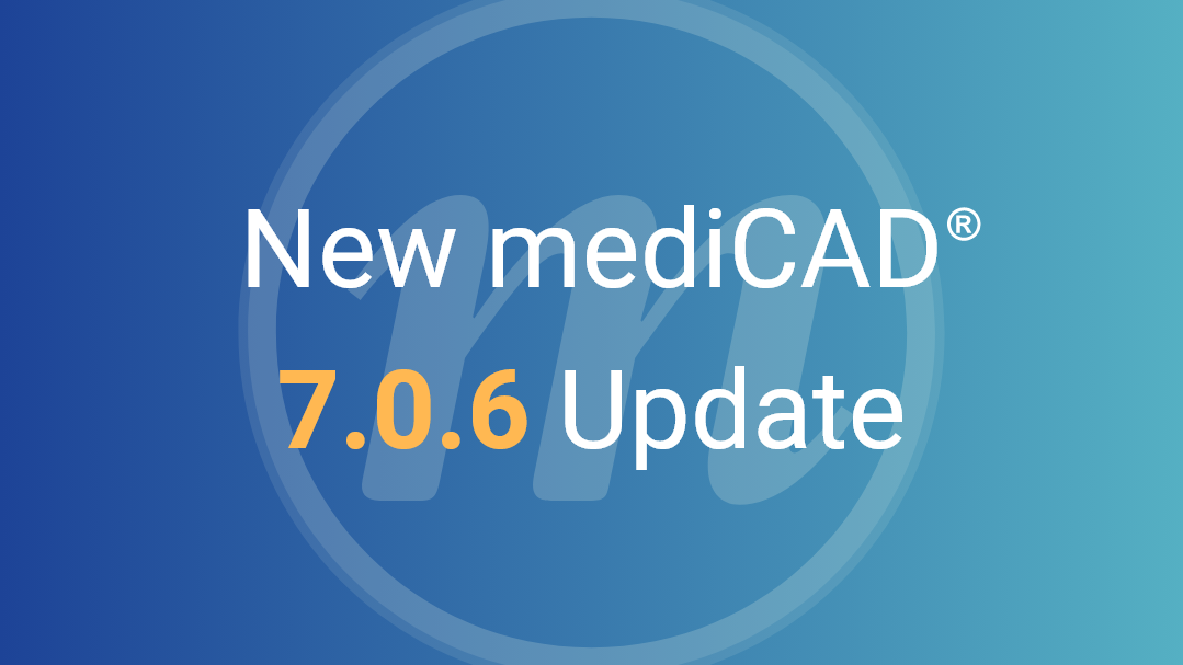 The new 7.0.6 update of mediCAD®, mediCAD Hectec GmbH, Story - PresseBox