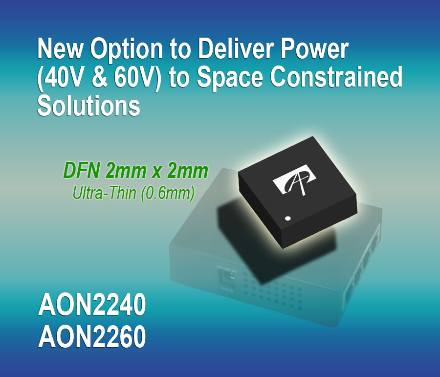 AOS Expands its DFN2x2 Portfolio With New 40V and 60V MOSFETs - DFN2x2 ...
