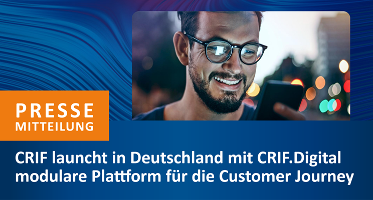 CRIF launcht in Deutschland mit CRIF.Digital modulare Plattform für die ...