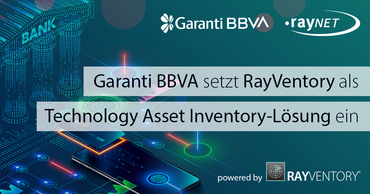 Garanti BBVA setzt RayVentory als Technology Asset Inventory-Lösung ein ...