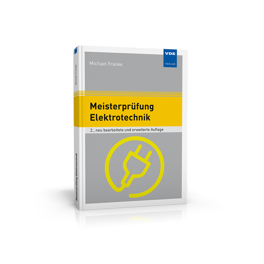 Das bewährte Aufgabenbuch für angehende Elektrotechnik-Meister, VDE ...