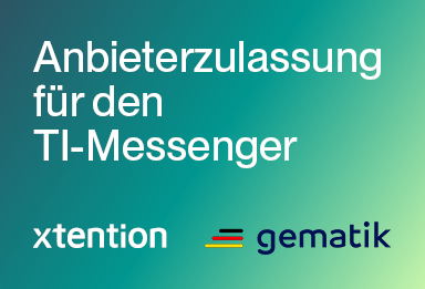 x-tention erhält Anbieterzulassung der gematik für den TI-Messenger, x ...