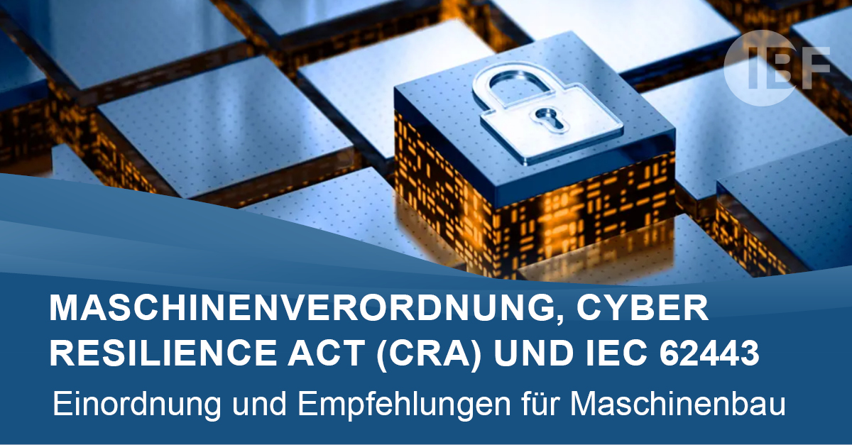 Maschinenverordnung, Cyber Resilience Act (CRA) und IEC 62443, IBF ...