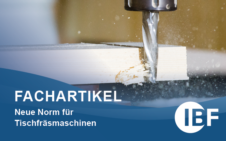Fachartikel: Neue Norm für Tischfräsmaschinen, IBF Solutions GmbH ...
