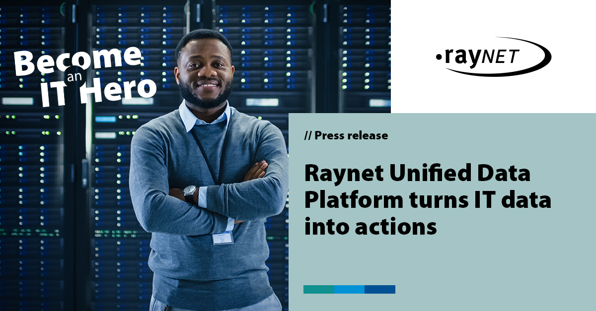 Raynet Unified Data Platform turns IT data into actions, Raynet GmbH ...