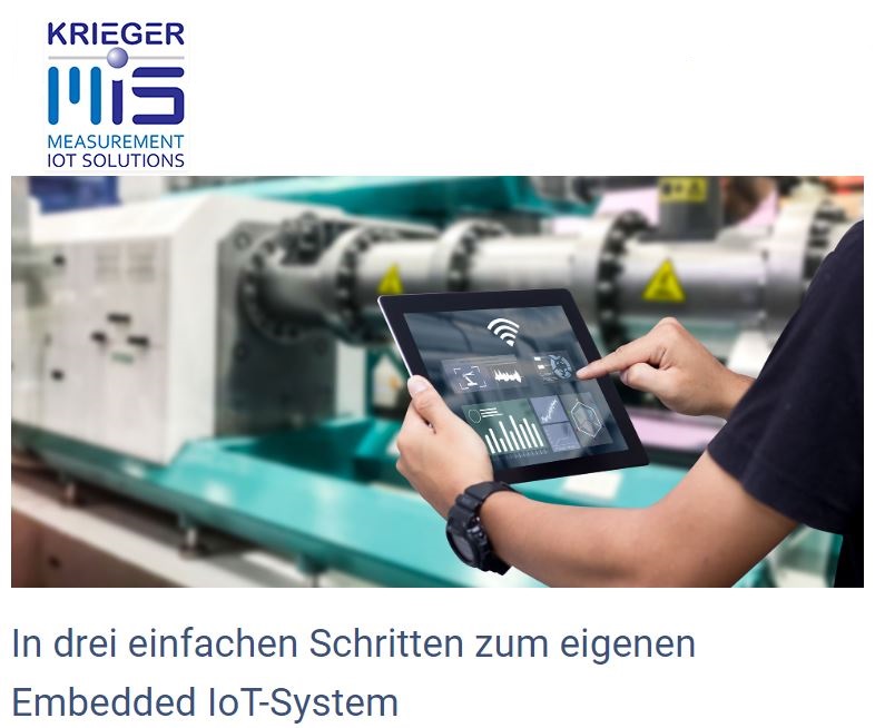 In drei einfachen Schritten zum eigenen Embedded IoT-System, Krieger MIS GmbH, Story - PresseBox