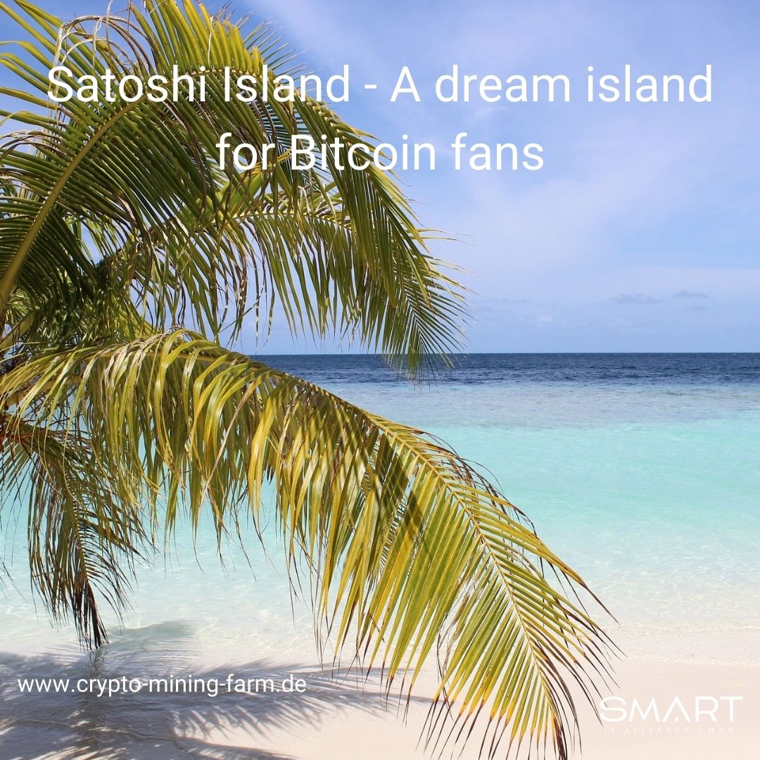 Satoshi-Island - Eine Trauminsel für Bitcoin-Fans, Smart IT Alliance ...
