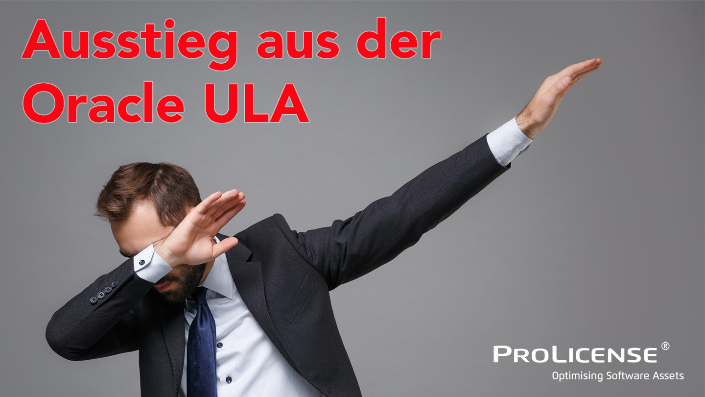 Ausstieg aus der Oracle ULA - Maximale Kostenersparnis, ProLicense GmbH ...