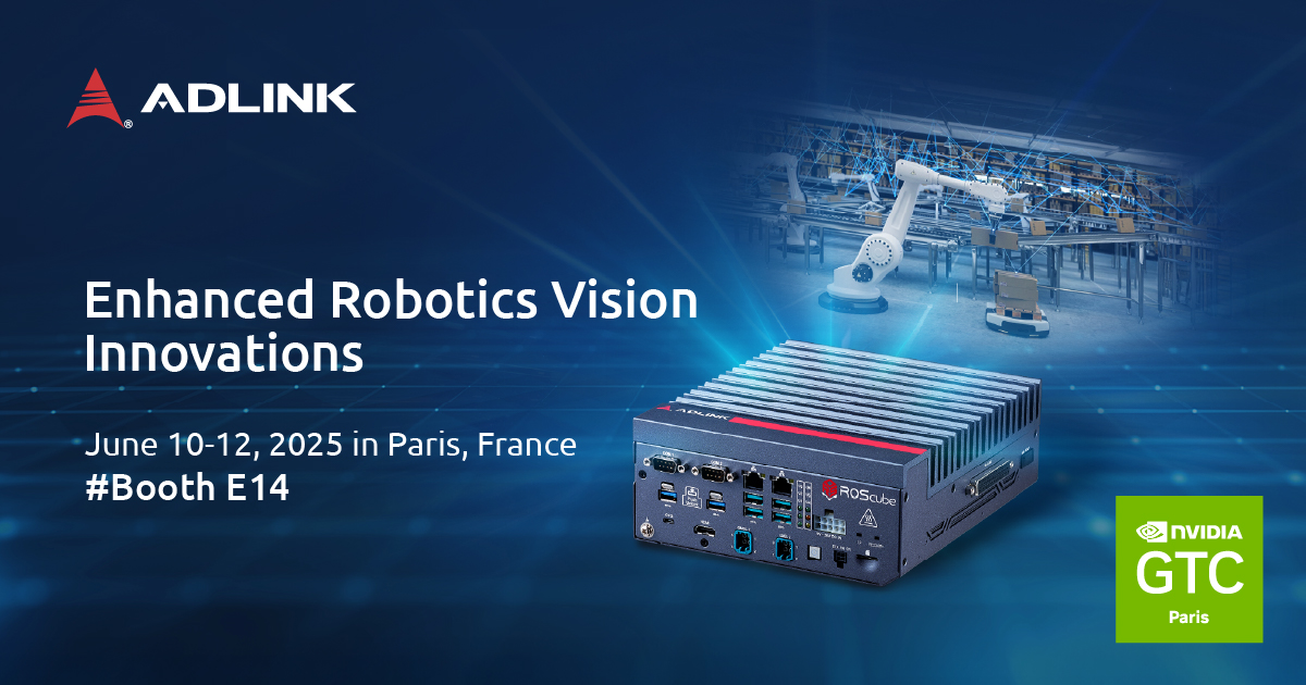 ADLINK Showcases Enhanced Robotics Vision at NVIDIA GTC Paris 2025 ...