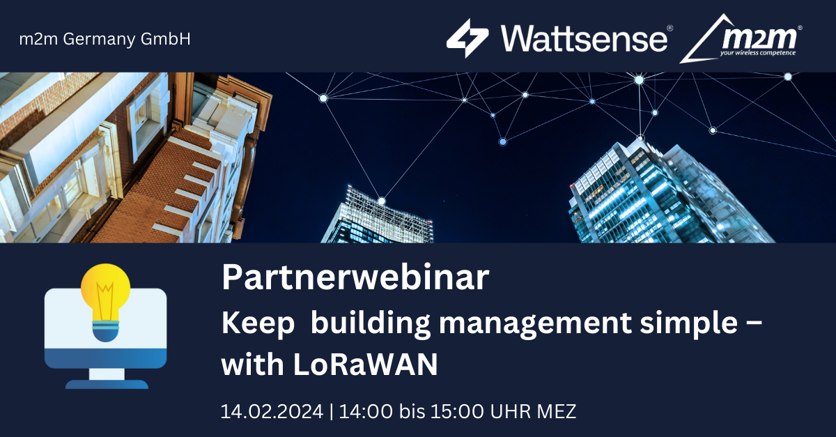 Partnerwebinar: Keep building management simple with LoRaWAN (Online, 14.02.2024), m2m Germany ...