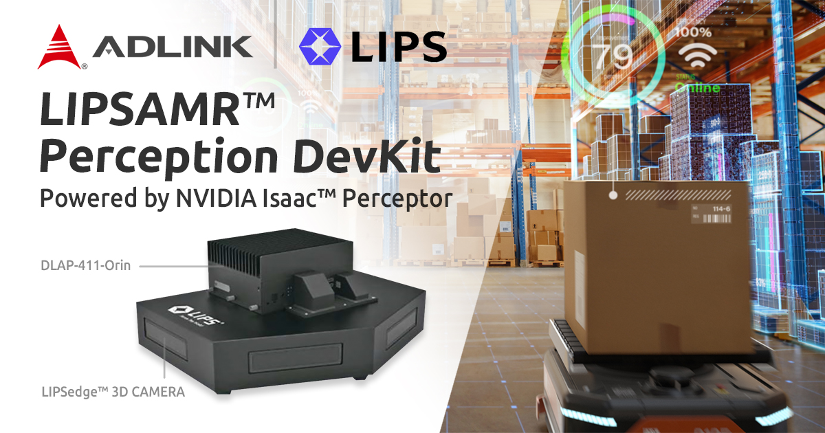 ADLINK and LIPS Launch AMR 3D x AI Vision Solution, Powered by NVIDIA Isaac, ADLINK Technology ...