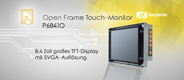 AXIOMTEKs Industrie Open Frame Touch-Monitor, AXIOMTEK Deutschland GmbH ...