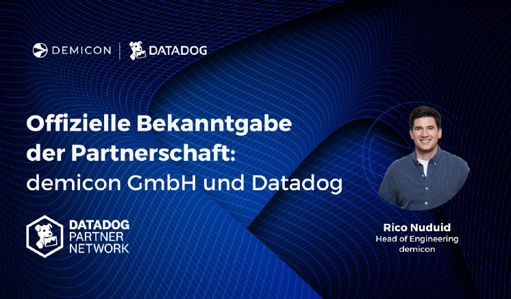 Offizielle Ankündigung der Partnerschaft: demicon GmbH und Datadog ...
